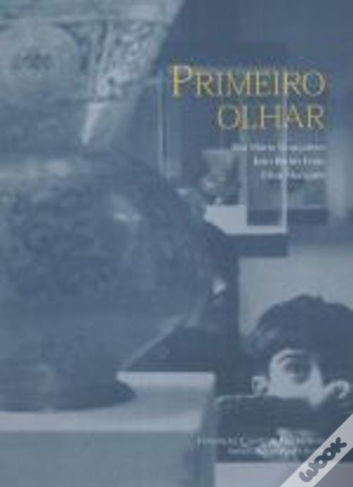 Primeiro Olhar de Elisa Marques, João Pedro Fróis e Rui Mário Gonçalves ...