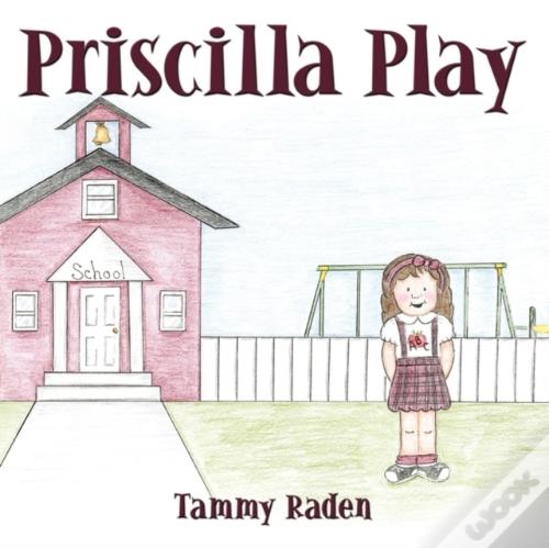 Priscilla Play de Tammy Raden - Livro - WOOK