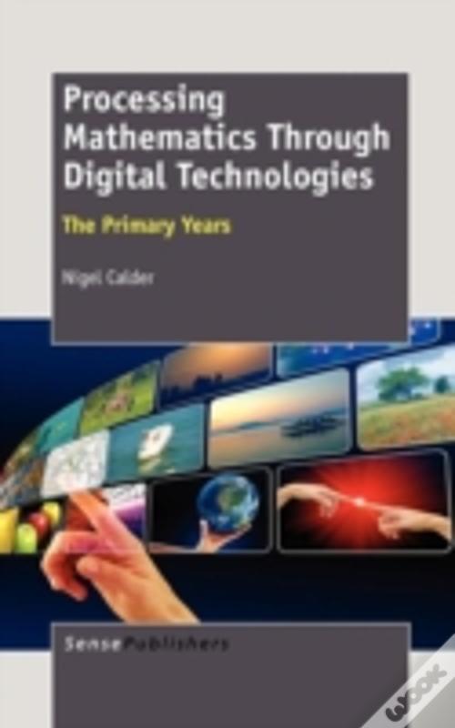Processing Mathematics Through Digital Technologies de Nigel Calder ...