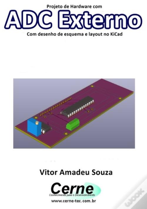 Projeto De Hardware Com Adc Externo Com Desenho De Esquema E Layout No ...