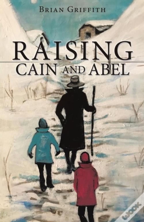 Raising Cain And Abel de Brian Griffith - Livro - WOOK