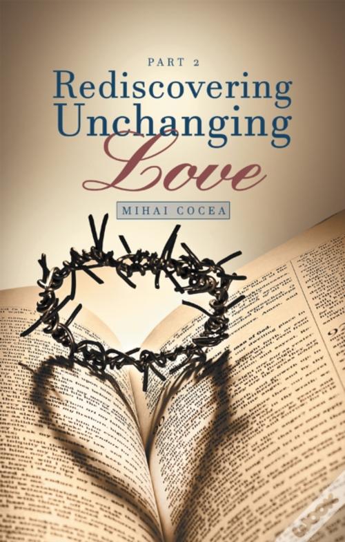 Rediscovering Unchanging Love de Mihai Cocea - eBook - WOOK