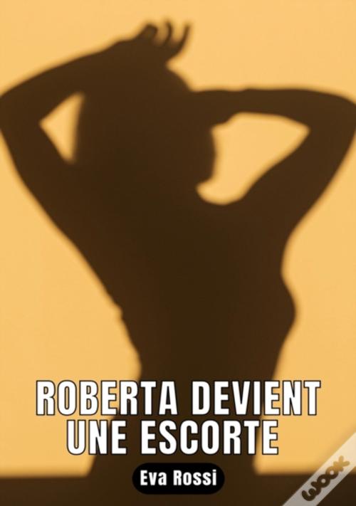 Roberta Devient Une Escorte de Eva Rossi - eBook - WOOK