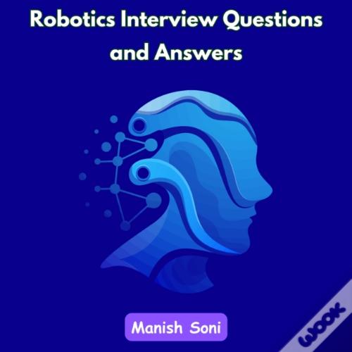 Robotics Interview Questions And Answers de Soni Manish Soni ...