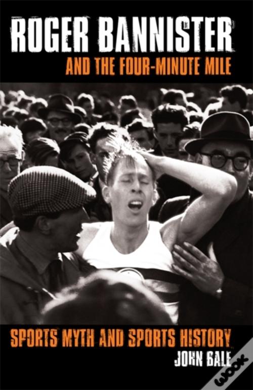 Roger Bannister And The Four-Minute Mile de John Bale - eBook - WOOK