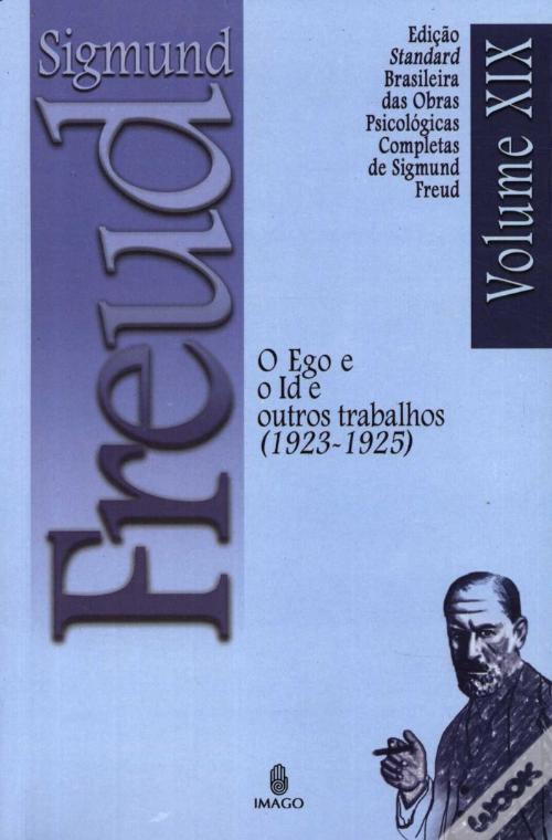 Sigmund Freud - Ego e o Id e Outros Trabalhos (1923 - 1925) (O) - Livro ...