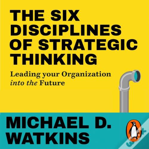 Six Disciplines Of Strategic Thinking de Michael Watkins - Audiolivro ...