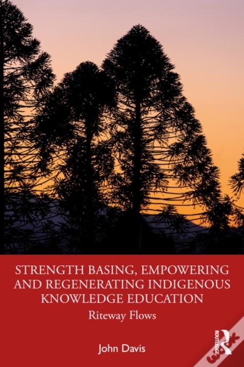 Strength Basing, Empowering And Regenerating Indigenous Knowledge ...