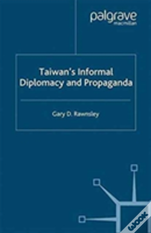 Taiwan'S Informal Diplomacy And Propaganda de Gary D. Rawnsley - Livro ...