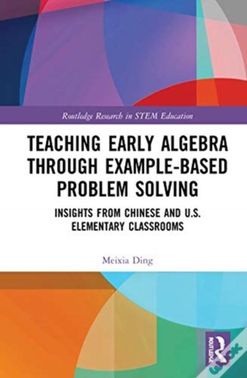 Teaching Early Algebra Through Example-Based Problem Solving de Meixia ...