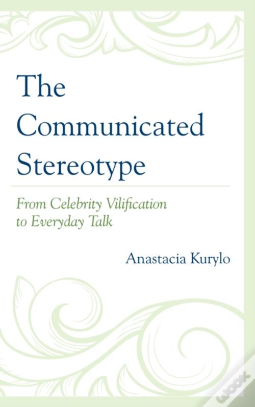 The Communicated Stereotype de Anastacia Kurylo - Livro - WOOK