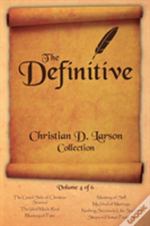 The Definitive Christian D. Larson Collection - Volume 4 Of 6 de ...