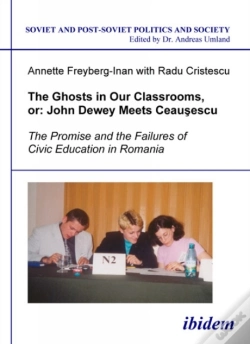 The Ghosts In Our Classrooms, Or: John Dewey Meets Ceausescu de Annette ...
