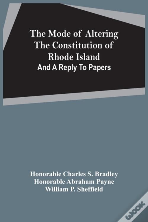 The Mode Of Altering The Constitution Of Rhode Island de Honorable ...