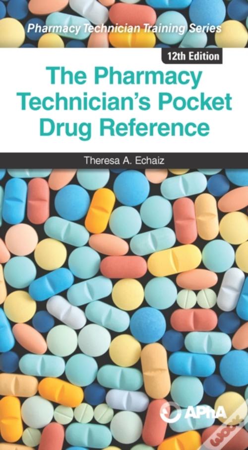 The Pharmacy Technician'S Pocket Drug Reference de Theresa A. Echaiz ...