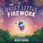 The Quiet Little Firework de Nicola Coppack; Ilustração: Nicola Coppack ...