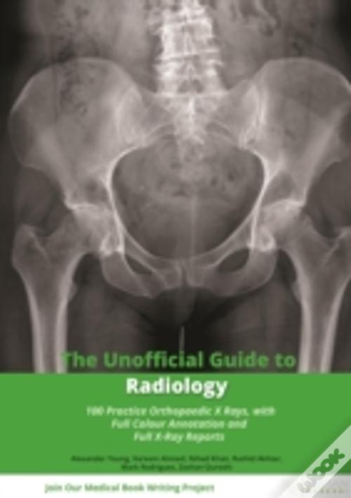 The Unofficial Guide To Radiology: 100 Practice Orthopaedic X Rays With ...