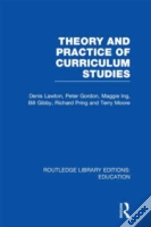 Theory And Practice Of Curriculum Studies de Denis Lawton - Livro - WOOK