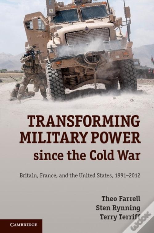 Transforming Military Power Since The Cold War de Sten Rynning, Terry ...