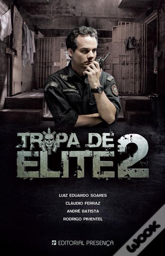 Tropa de Elite 2 de André Batista, Cláudio Ferraz, Luiz Eduardo Soares ...