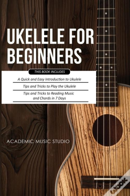 Ukulele For Beginners: 3 Books In 1 - A de Music Studio - Livro - WOOK