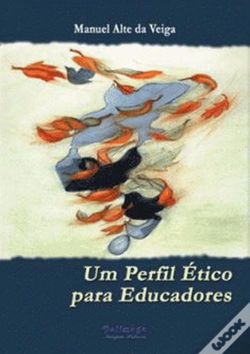 Um Perfil Ético para Educadores de Manuel Alte da Veiga - Livro - WOOK