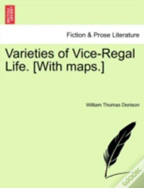 Varieties Of Vice-Regal Life. (With Maps.) de William Thomas Denison ...