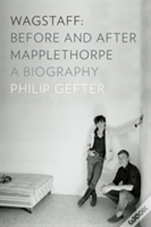 Wagstaff: Before And After Mapplethorpe de Philip Gefter - Livro - WOOK