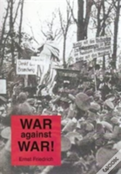 War Against War! de Ernst Friedrich - Livro - WOOK
