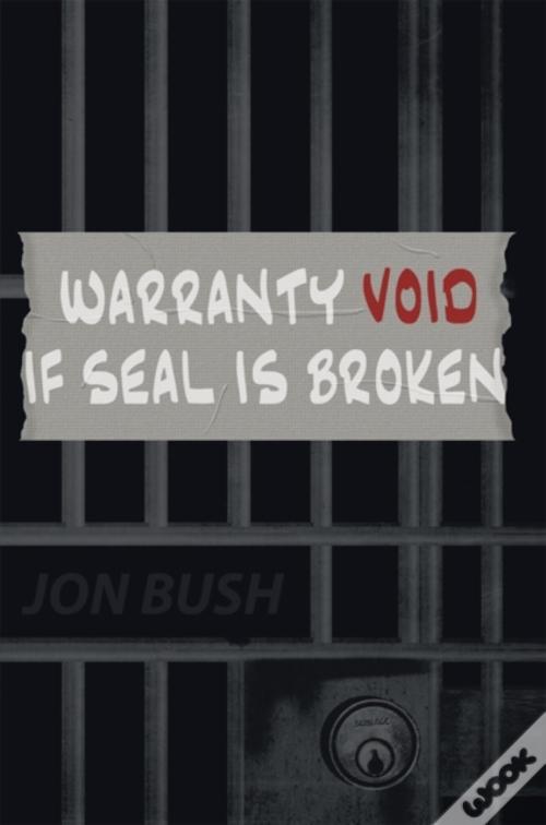 Warranty Void If Seal Is Broken de Jon Bush - eBook - WOOK