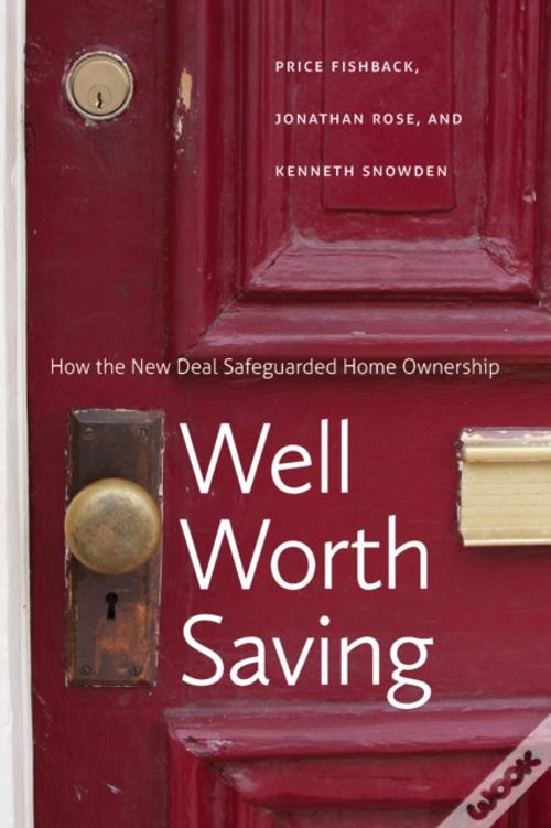 Well Worth Saving de Jonathan Rose, Kenneth Snowden e Price V. Fishback ...