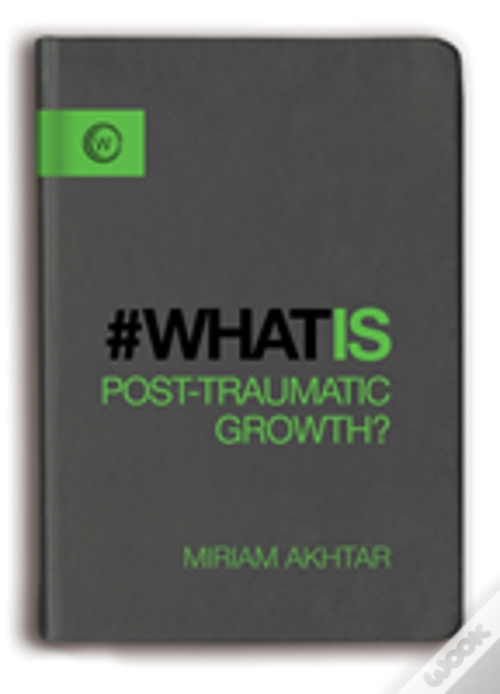 What Is Post-Traumatic Growth? de Miriam Akhtar - Livro - WOOK