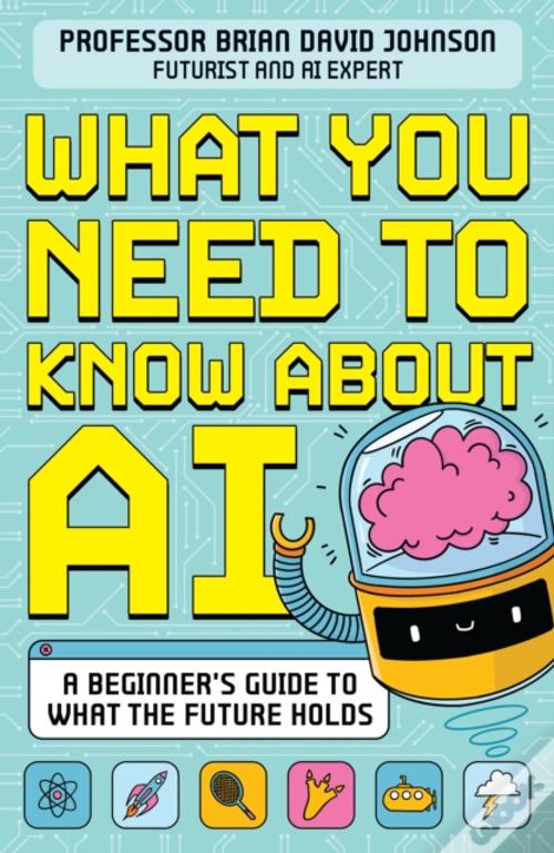 What You Need To Know About Ai de Brian David Johnson - Livro - WOOK