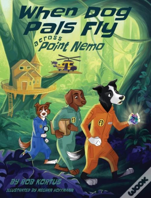 When Dog Pals Fly Across Point Nemo de Rob Kortus - Livro - WOOK